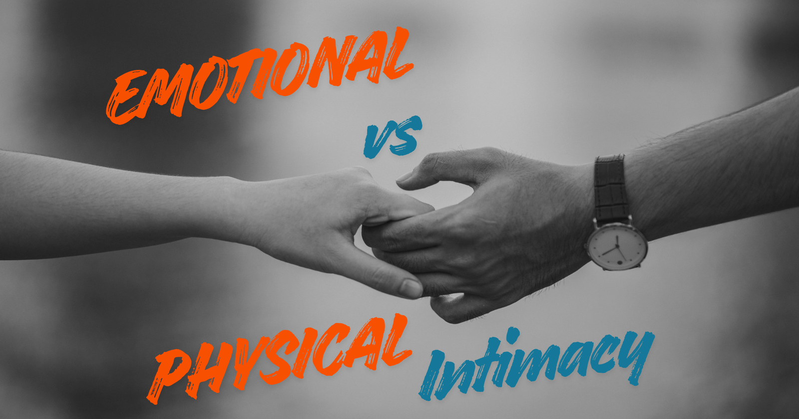 Emotional Intimacy vs Physical Intimacy: Why Both Matter Ultimate Guide ...